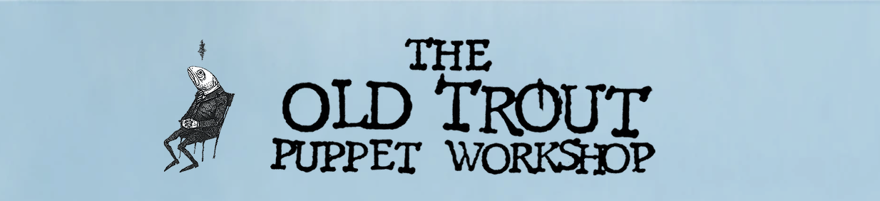 The Old Trout Puppet Workshop